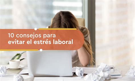 10 Consejos Para Evitar El Estrés Laboral Mangus Elearning