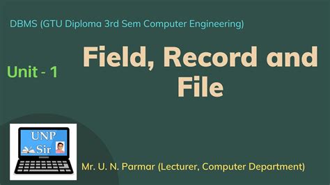 unit 1 lecture 4 field record file what is field what is record