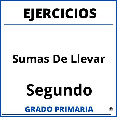 Ejercicios De Sumas De Llevar Para Segundo Grado