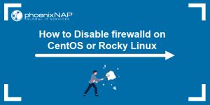 How To Disable And Stop Firewalld On CentOS Or Rocky Linux