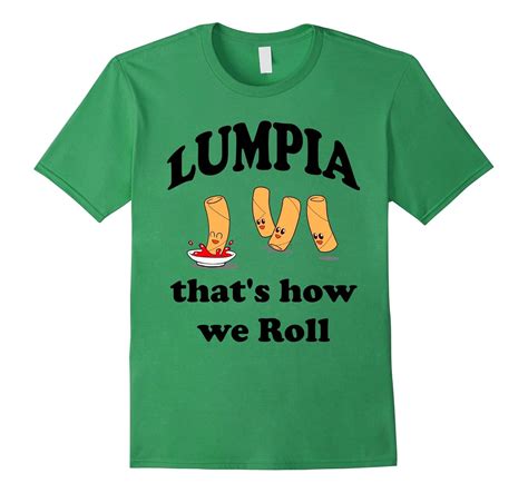 Lumpia T Shirt Thats How We Roll Funny Filipino Pinoy Humor Bn Banazatee