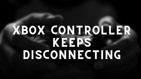 Xbox Controller Bluetooth Keeps Disconnecting On Console Or Pc
