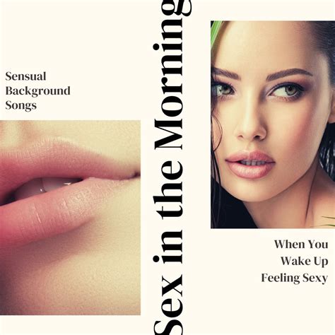 ‎sex In The Morning Sensual Background Songs When You Wake Up Feeling