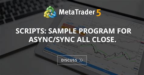Scripts Sample Program For Asyncsync All Close Articles Library Comments Mql5