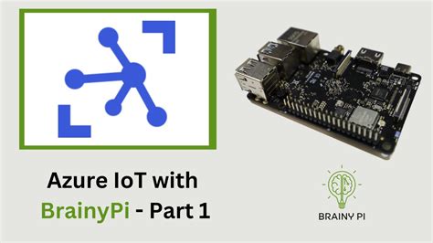 Azure Iot With Brainy Pi Part 1 Brainy Pi