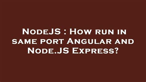 Nodejs How Run In Same Port Angular And Nodejs Express Youtube