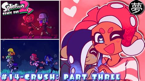 14 Crush Part Three Splatoon 2 Comic Dub By Moonsidesong Youtube