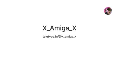 X Amiga X — Teletype