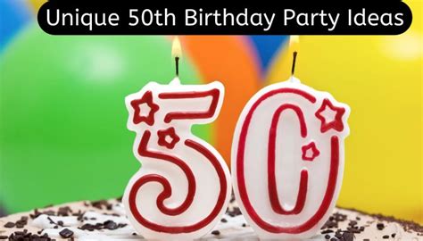 Unique 50th Birthday Party Celebration Ideas Ways To Celebrate Birthday