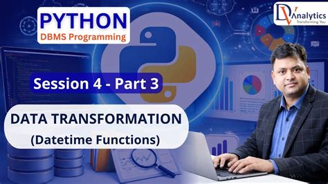 Python Session 4 Part 3 Date Time Functions Data Transformation