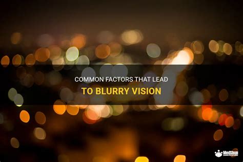Common Factors That Lead To Blurry Vision Medshun