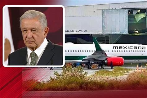 Va AMLO contra empresa que demandó a Mexicana