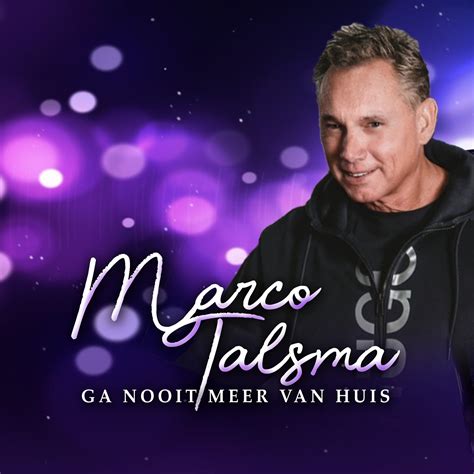 Nieuwe Single Marco Talsma Ga Nooit Meer Van Huis Radio JND