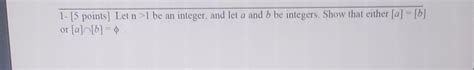 Solved 1 5 Points Let N1 Be An Integer And Let A And B