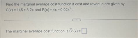 Solved Find The Marginal Average Cost Function If Cost And