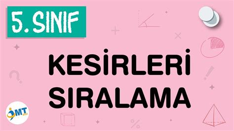 Kesirleri Sıralama Konu Anlatımı Sınıf Matematik En doğru sınıf kesirleri sıralama