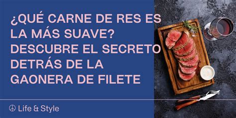 Descubre La Parte Más Tierna De La Carne De Res Xancouso