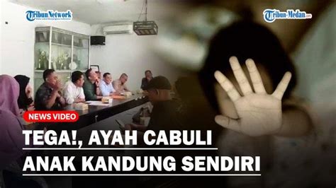 TEGA!, Ayah Cabuli Anak Kandung Sendiri, Ibu Korban Lapor ke Kantor ...