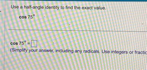 Solved Use A Half Angle Identity To Find The Exact Value Chegg