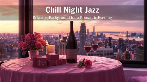 Chill Night Jazz 🍷 Relaxing Background For A Romantic Evening