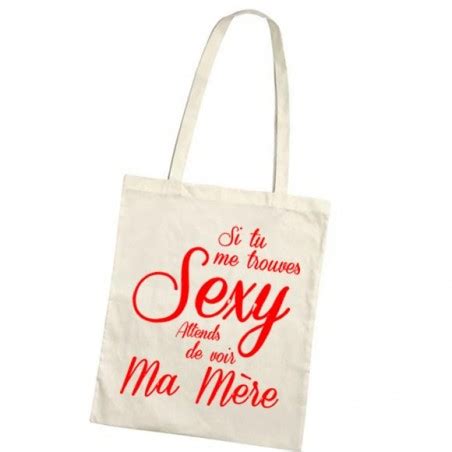 Sac de shopping tote bag Si tu me trouves Sexy attends de voir ma mère