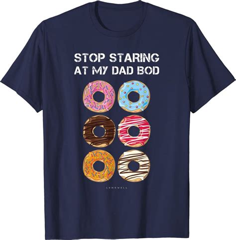 Stop Staring T Shirt Stop Staring At My Dad Bod Funny Donut Six Pack