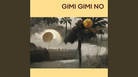 Gimi Gimi No - YouTube