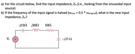 Solved A For The Circuit Below Find The Input Impedance Chegg