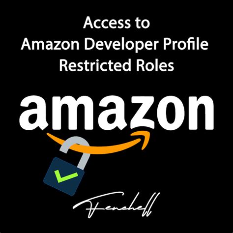 Amazon Developer Profile Access Restricted Roles Fenchell