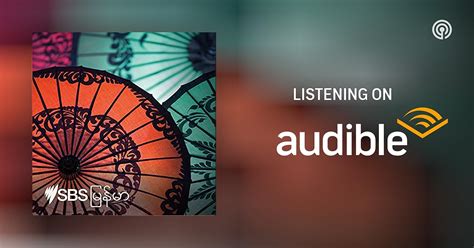 Sbs Burmese Sbs ျမန္မာပိုင္း အစီအစဥ္ Podcasts On Audible