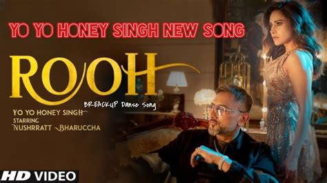 Rooh Yo Yo Honey Singh Fan Yo Yo Honey Singh New Song Nushrat