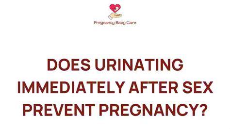the truth behind urinating after sex can it prevent pregnancy