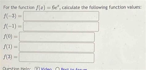 Solved For The Function Fx6ex Calculate The Following Function