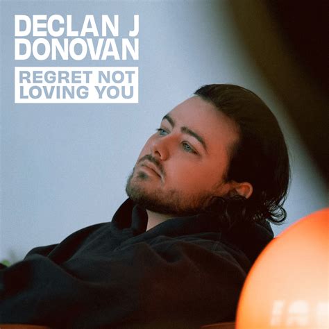 Declan J Donovan Regret Not Loving You Lyrics Genius Lyrics