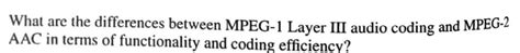 Solved What Are The Differences Between Mpeg 1 Layer Iii