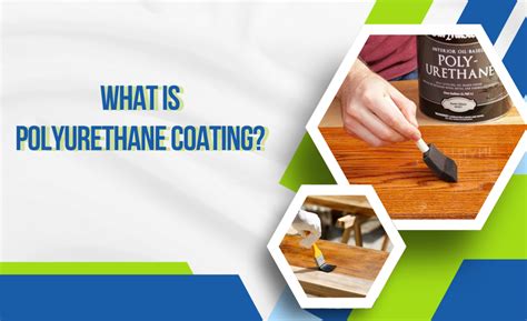 What Is Polyurethane Coating Key Applications In Modern Industrial