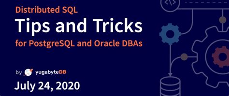 Distributed Sql Tips And Tricks For Postgresql And Oracle Dbas July