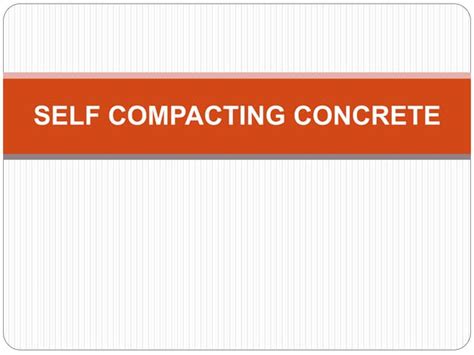 Self Compacting Concrete Pptx
