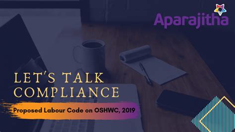 Lets Talk Compliance Proposed Labour Code On Oshwc 2019 Aparajitha