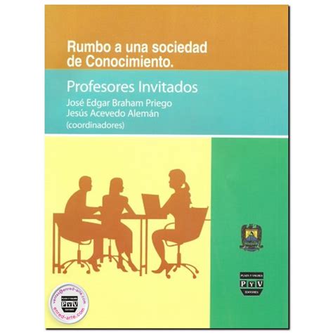 Rumbo A Una Sociedad De Conocimiento Profesores Invitados José Edgar