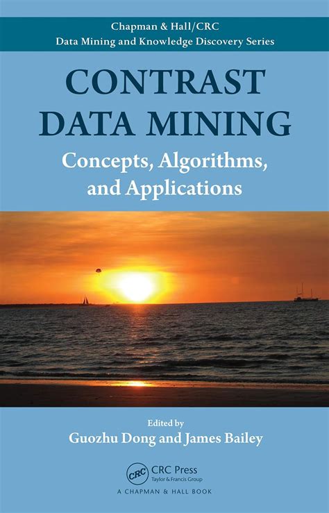 Contrast Data Mining Concepts Algorithms And Applications Chapman And Hallcrc Data Mining And