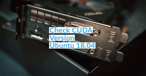 how to check cuda version on ubuntu 18 04 varhowto