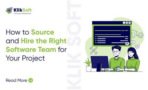 How To Source And Hire The Right Software Team For Your Project — Klik Soft Custom Software