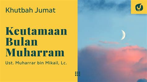 Keutamaan Bulan Muharram Ustadz Muharrar Lc Khutbah Jumat Yufid