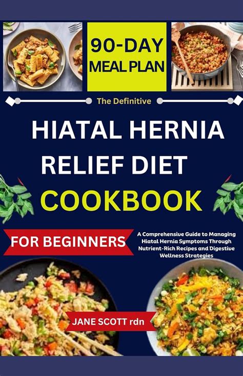 The Definitive Hiatal Hernia Relief Diet Cookbook A Comprehensive