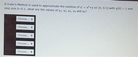 Solved If Euler S Method Is Used To Approximate The Solution Chegg