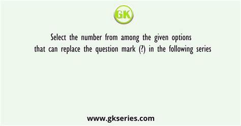 Select The Number From Among The Given Options That Can Replace The