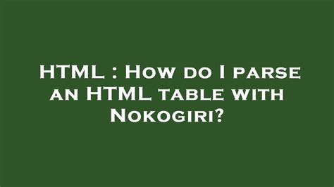 Html How Do I Parse An Html Table With Nokogiri Youtube