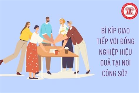 Bí Kíp Giao Tiếp Với đồng Nghiệp Hiệu Quả Tại Nơi Công Sở