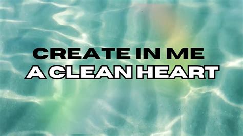 Create In Me A Clean Heart Lyrics By Keith Green 정결한 마음 주시옵소서 영어찬양